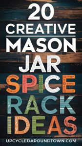 20 Creative Mason Jar Spice Rack Ideas for Your Kitchen - Upcycled ...