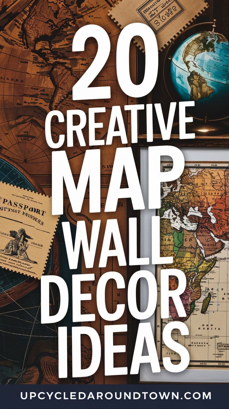 20 Creative Map Wall Decor Ideas to Transform Your Space - Upcycled ...